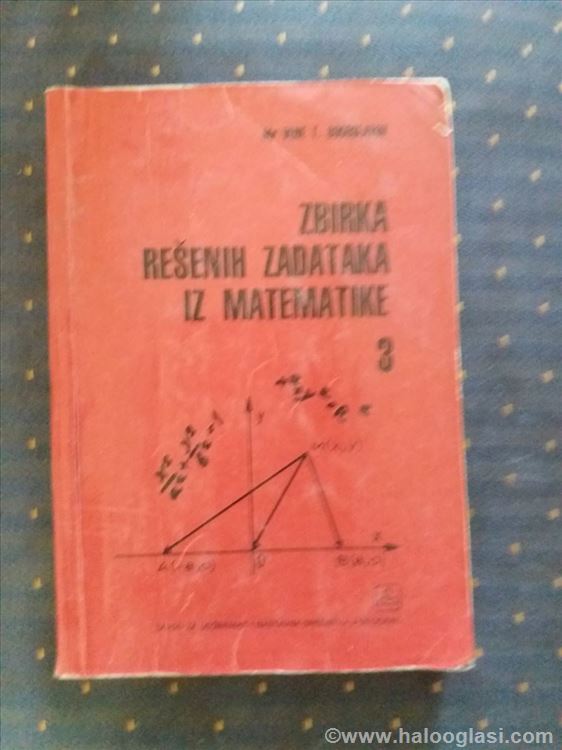 Zbirka resenih zadataka iz matematike 3 | Halo Oglasi