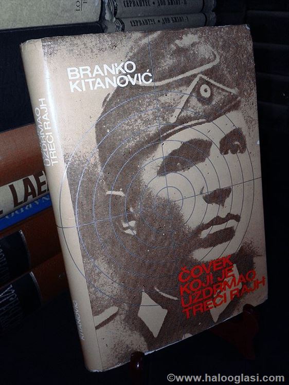 Čovek koji je uzdrmao Treći rajh - B. Kitanović | Halo Oglasi