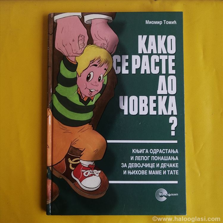 Kako se raste do čoveka ? - Miomir Tomić | Halo Oglasi