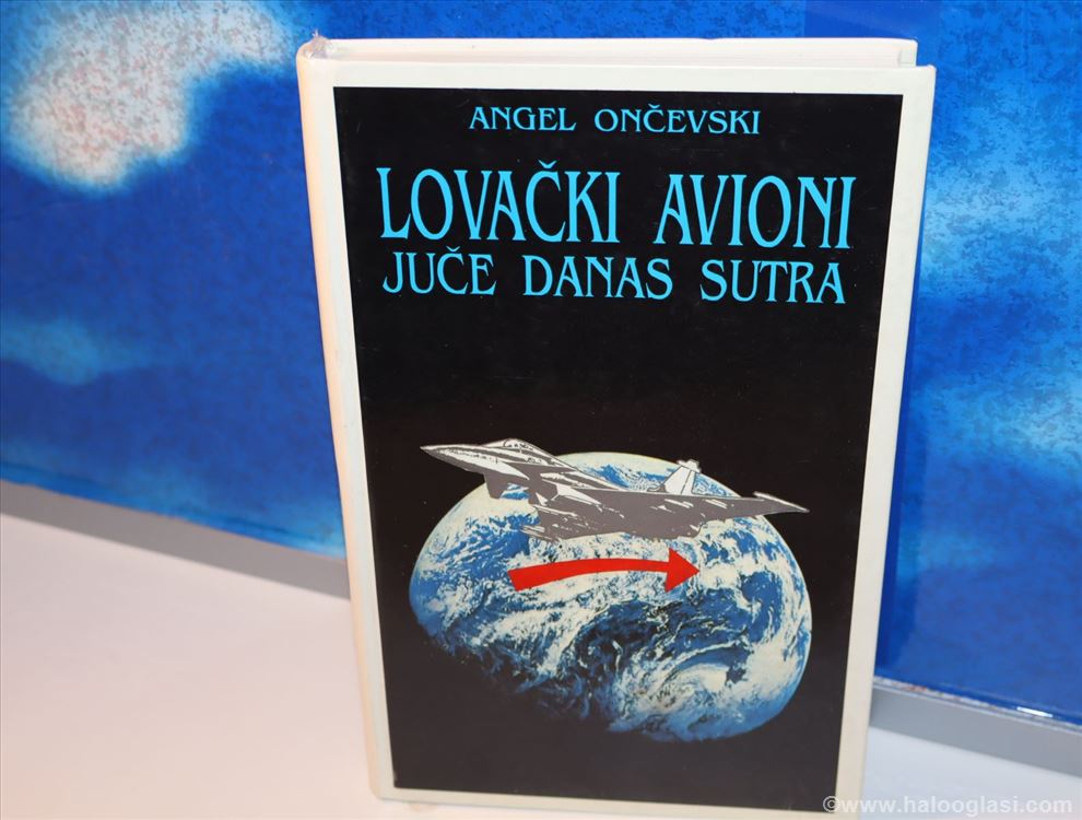 Lovacki avioni juce danas sutra Angel Oncevski | Halo Oglasi