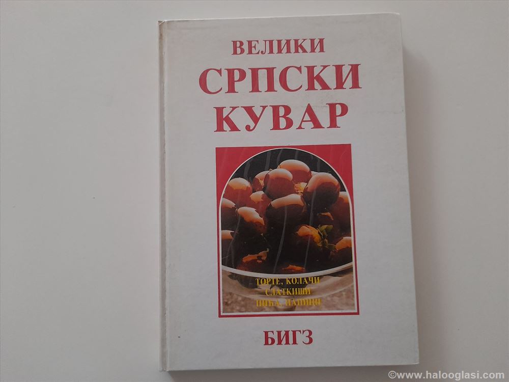 Veliki srpski kuvar - Torte, kolači, slatkiši | Halo Oglasi